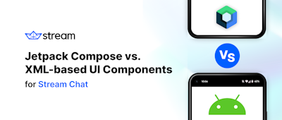 Jetpack Compose vs. XML-based UI Components for Stream Chat