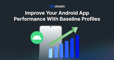 How to Improve Android App Performance with Baseline Profiles