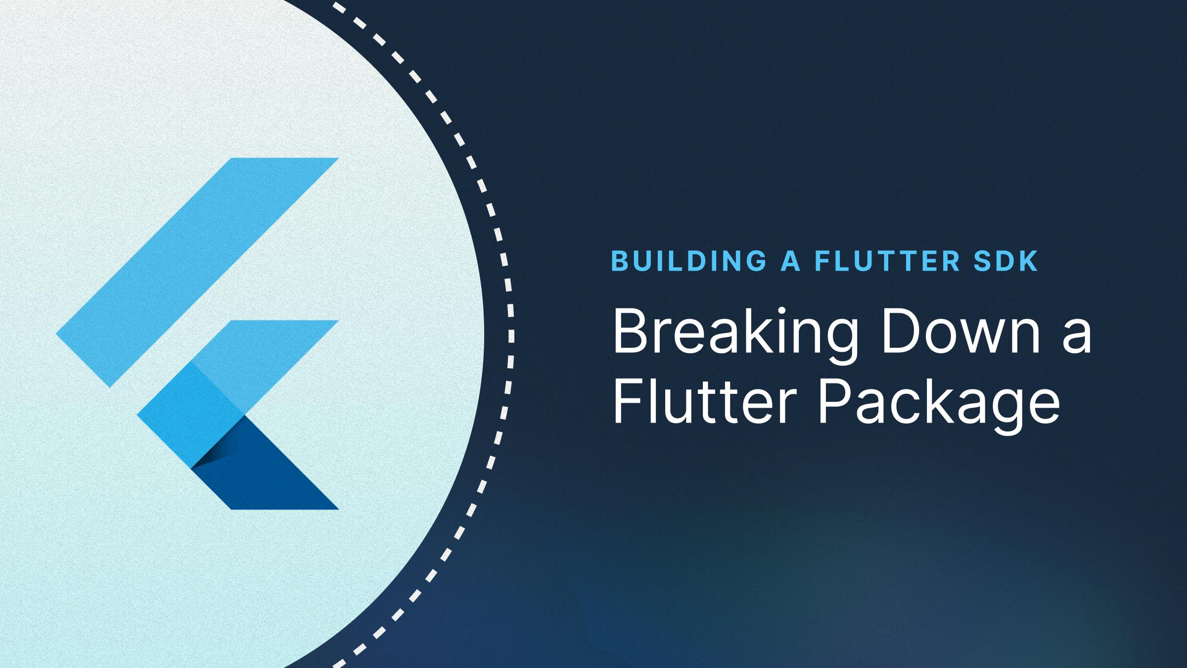 Building a Flutter SDK: Breaking Down a Flutter Package — Part One