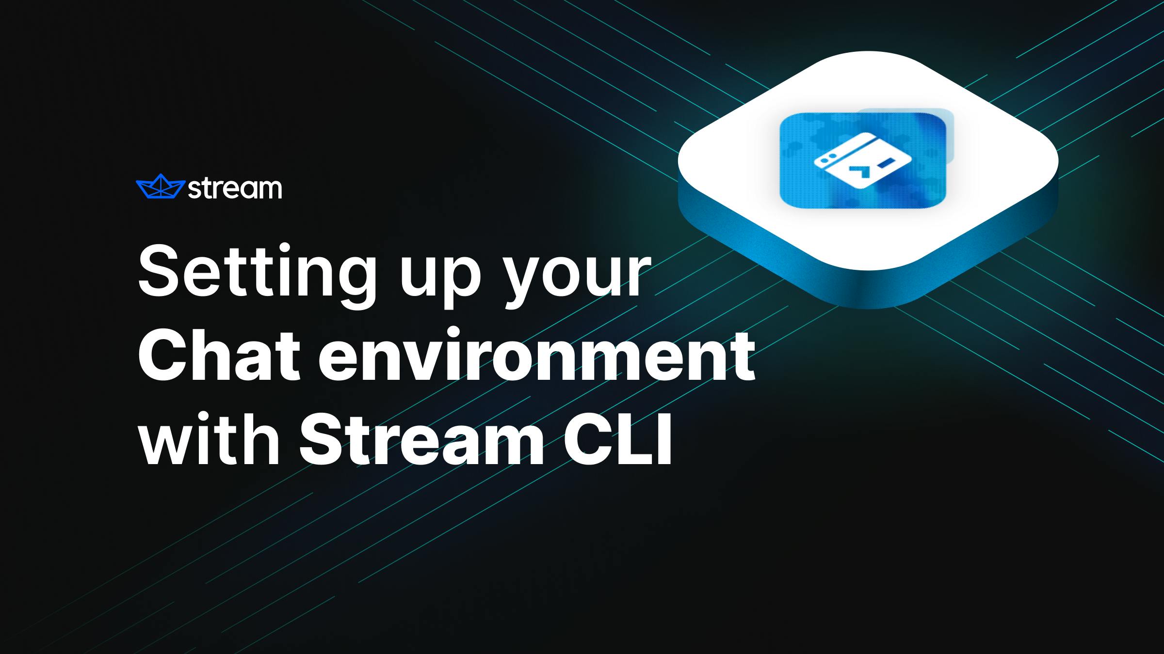 Setting up your Chat environment with Stream CLI