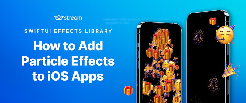 Using SwiftUI Effects Library: How to Add Particle Effects to iOS Apps