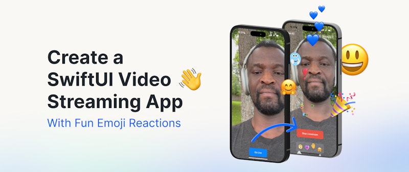 Create a SwiftUI Video Streaming App With Fun Emoji Reactions