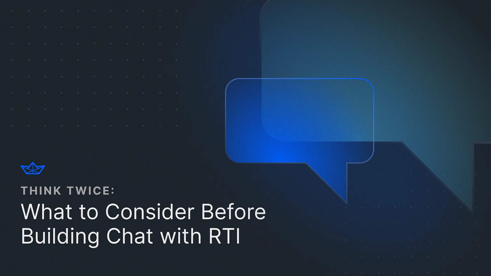 Think Twice: What to Consider Before Building Chat with RTI