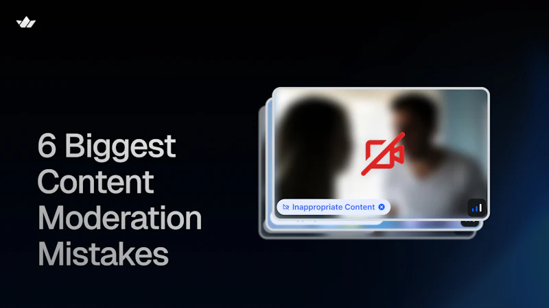 Top 6 Content Moderation Mistakes (+ How to Avoid Them)