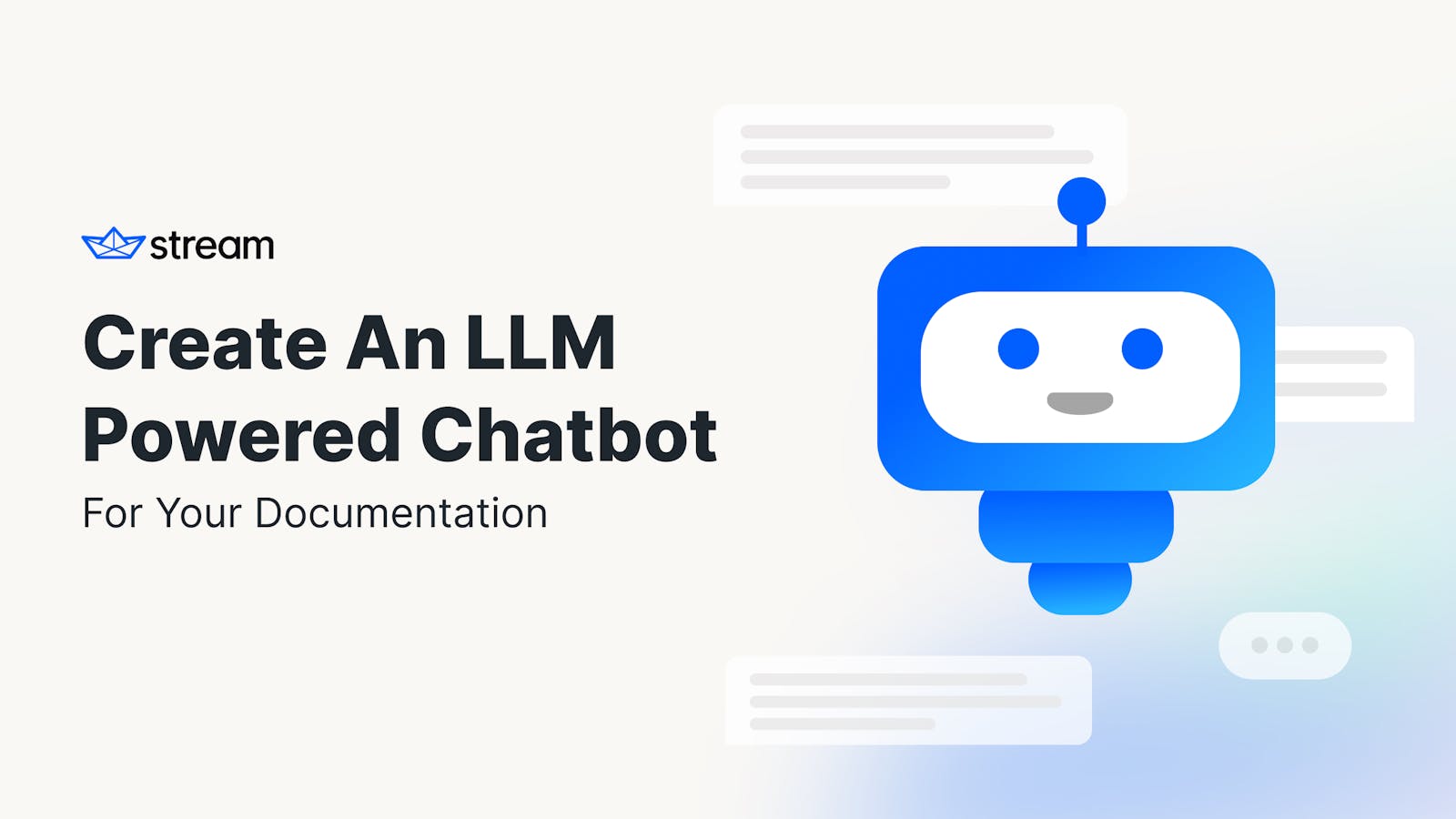 Create An LLM-Powered Chatbot For Your Documentation Create An LLM-Powered Chatbot For Your Documentation