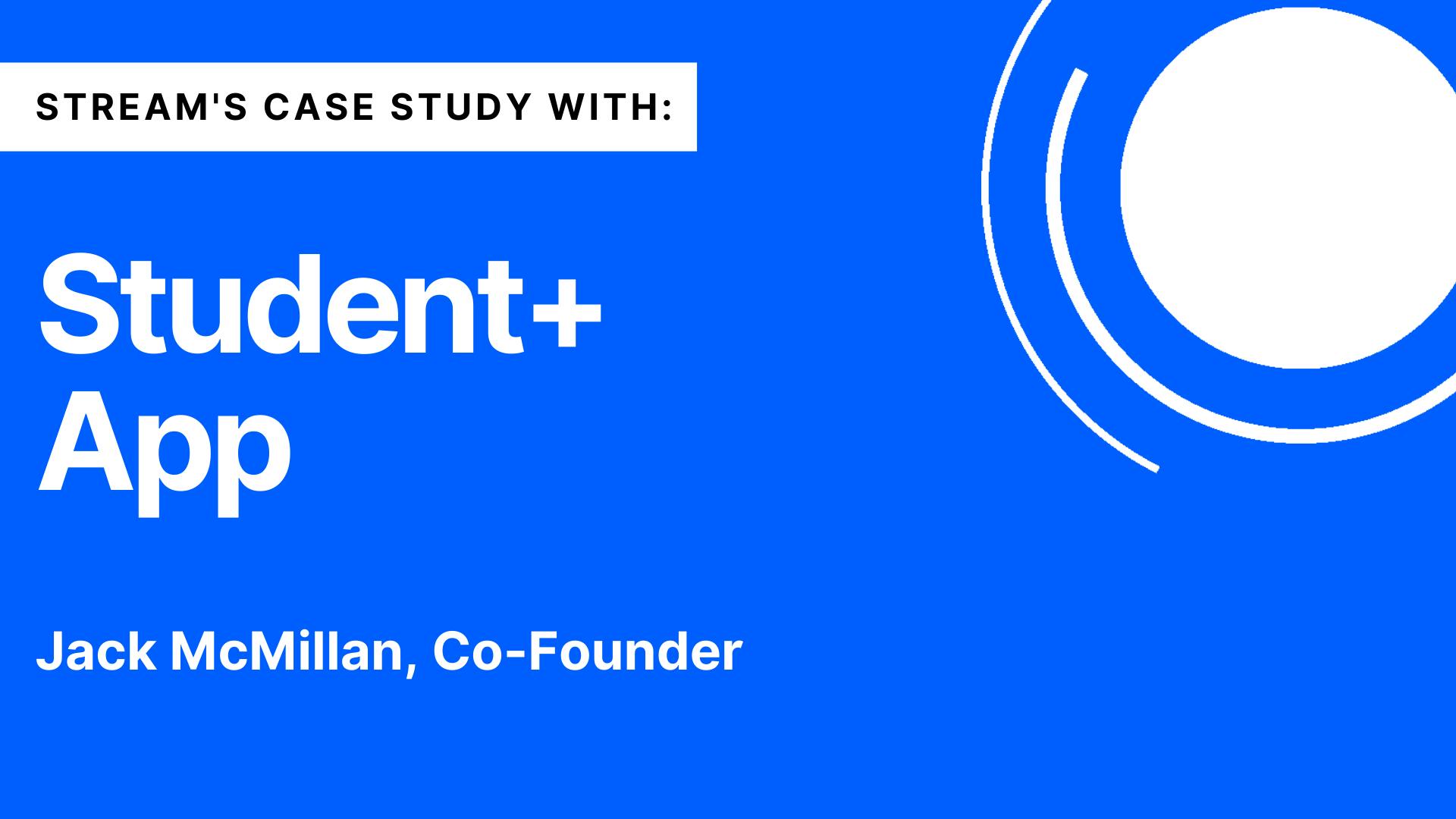 How Stream Stepped in to Save Student+ From Potential Disaster