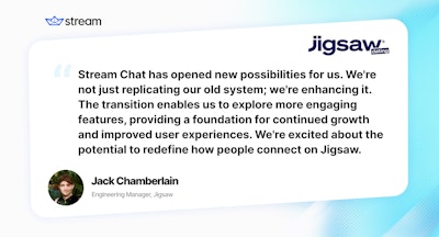 Jigsaw Finds Reliable, Scalable Development Partner In Stream Chat