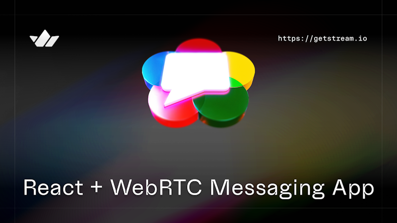 Adding Rich Interactivity to Your Messaging App with React and WebRTC