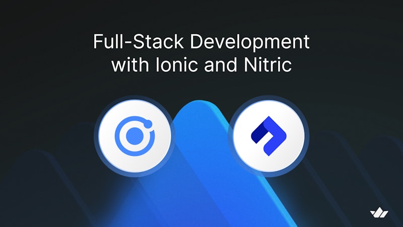 Full-Stack Development with Ionic and Nitric