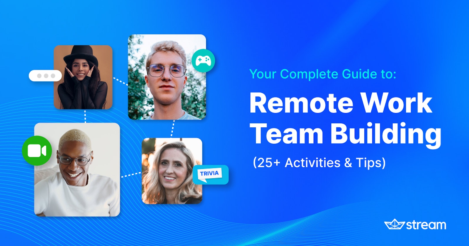 Guide to Remote Work Team Building - Over 25 Activities & Tips