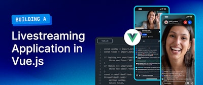 Building a Live Streaming App with WebRTC and Vue.js